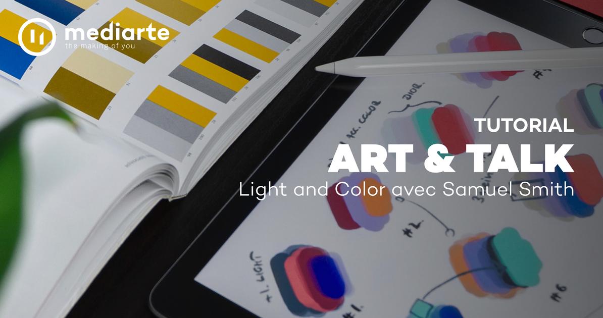 Tutorial - Art & Talk : Light and Color avec Samuel Smith | mediarte
